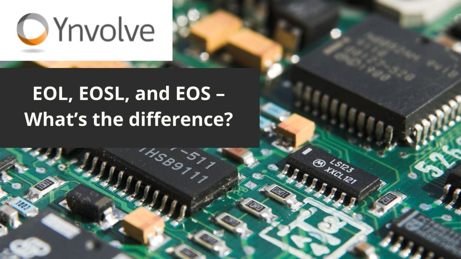 Ynvolve - EOL, EOSL, and EOS – What’s the difference? | CCI France Pays-Bas