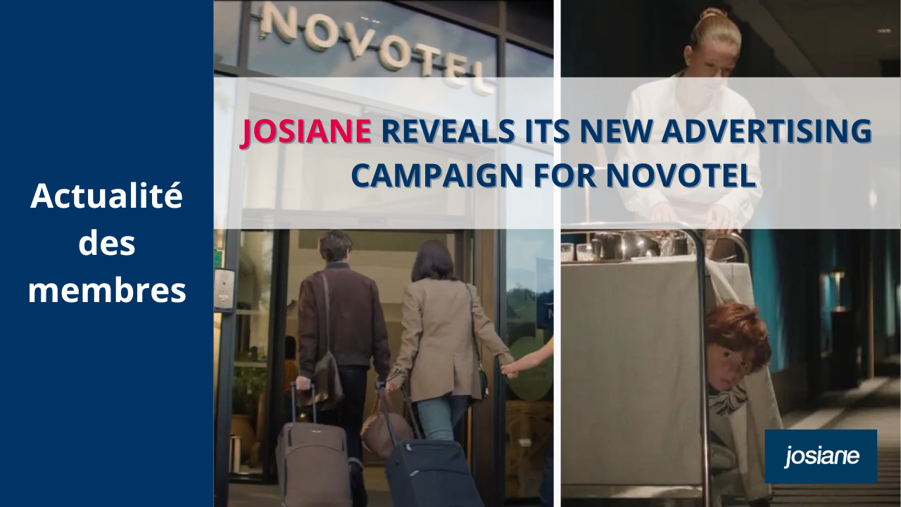 Josiane unveils its new creation: Novotel’s new advertising campaign ...