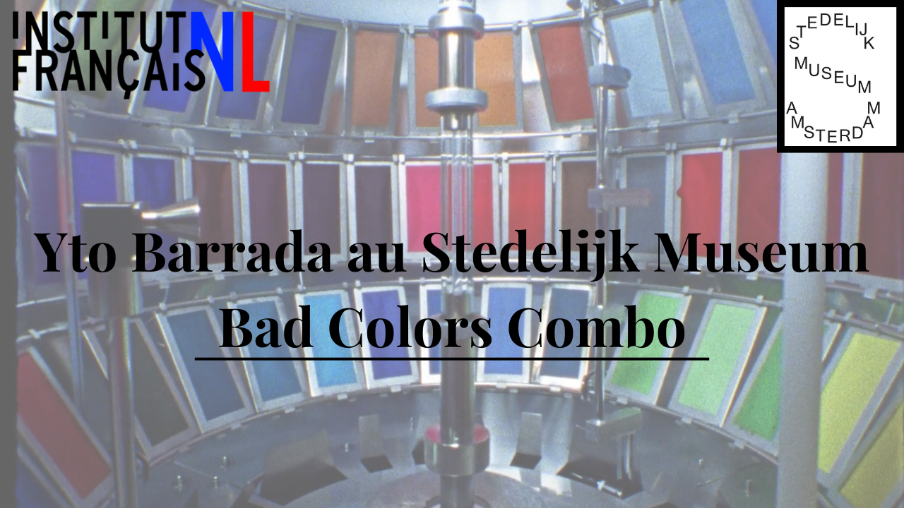 Yto Barrada au Stedelijk Museum – Bad Colors Combo | CCI France Pays-Bas